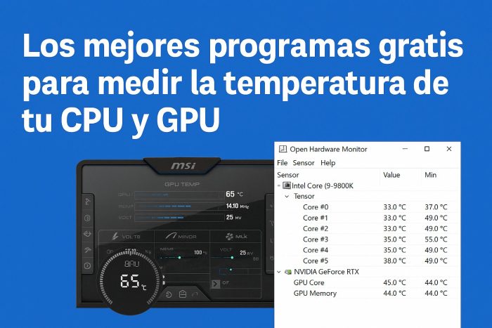 Los mejores programas gratis para medir la temperatura de tu CPU y GPU ...